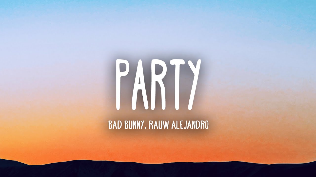 Bad Bunny - Party (Letra/Lyrics) (ft. Rauw Alejandro) | Un Verano Sin ...