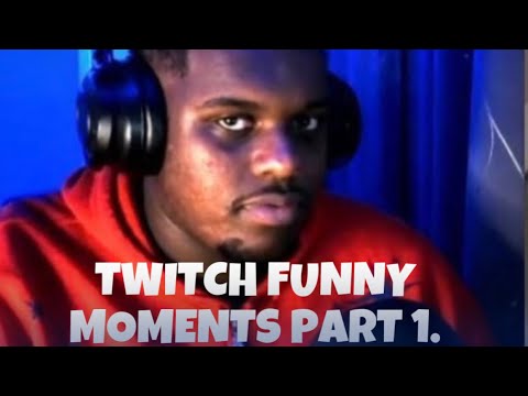 MY BEST TWITCH STREAM FUNNY MOMENTS PART 1 - YouTube