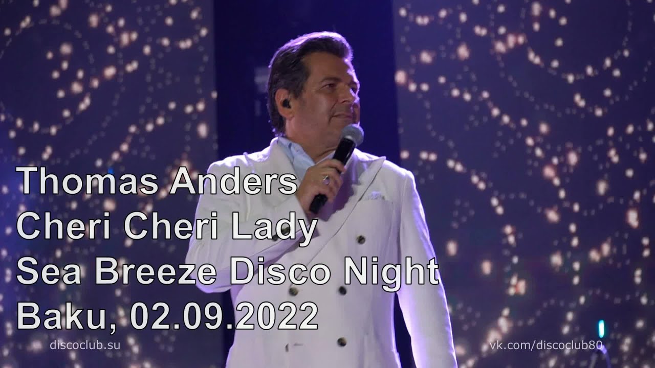 Thomas Anders - Cheri Cheri Lady / Sea Breeze Disco Night, Baku, 02.09.2022 - YouTube
