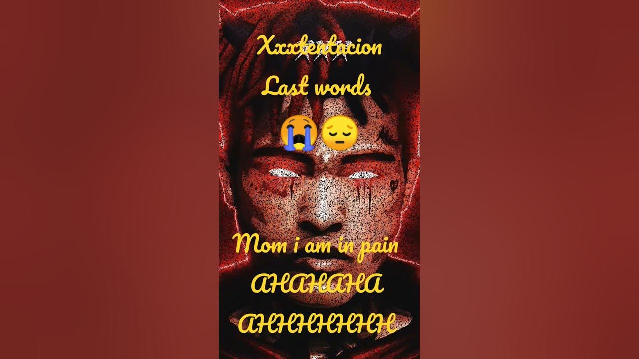 Xxxtentacion Last Words Youtube