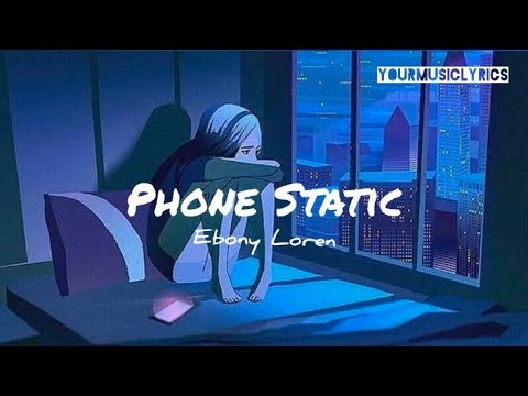 Phone Static - Ebony Loren (lyrics) - YouTube