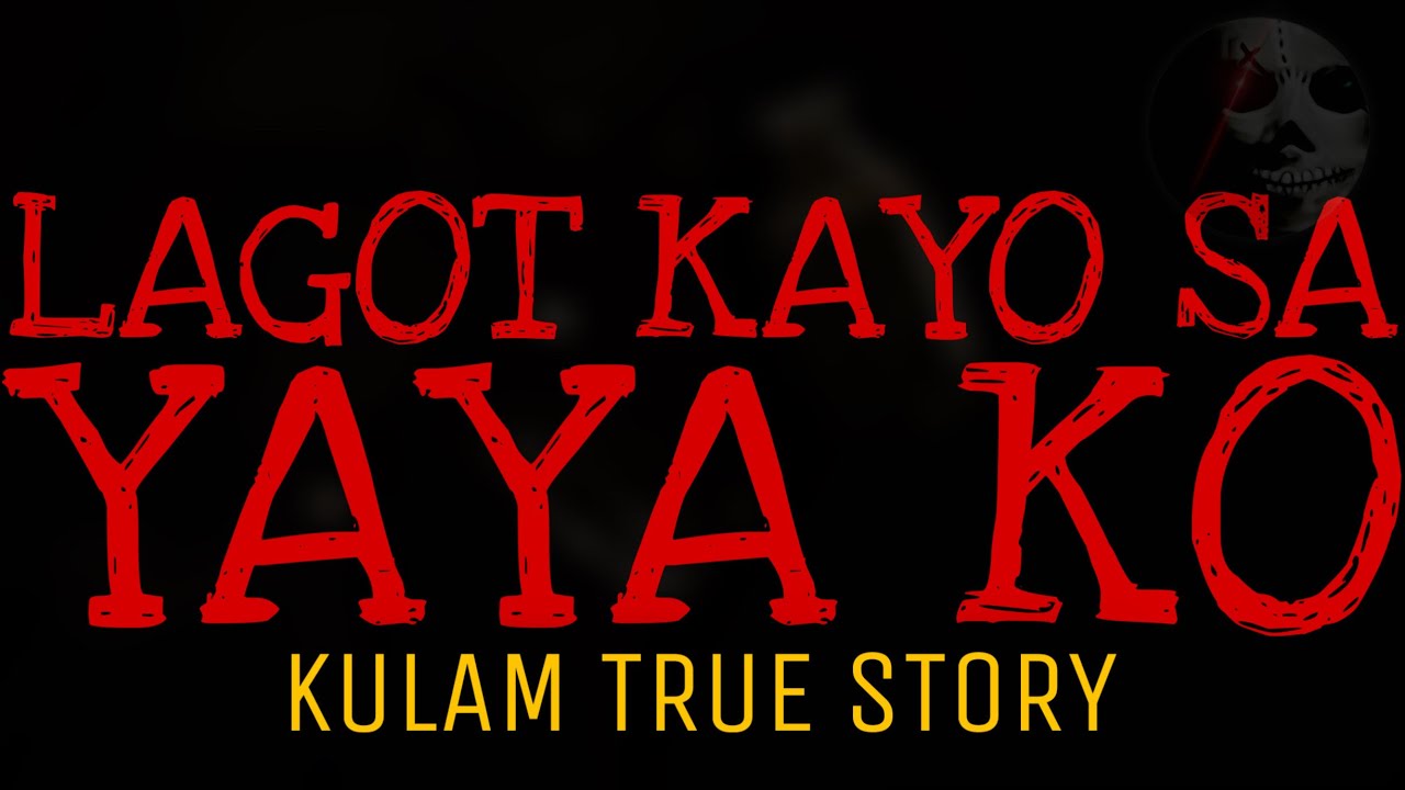 LAGOT KAYO KAY YAYA | Kulam True Story - YouTube