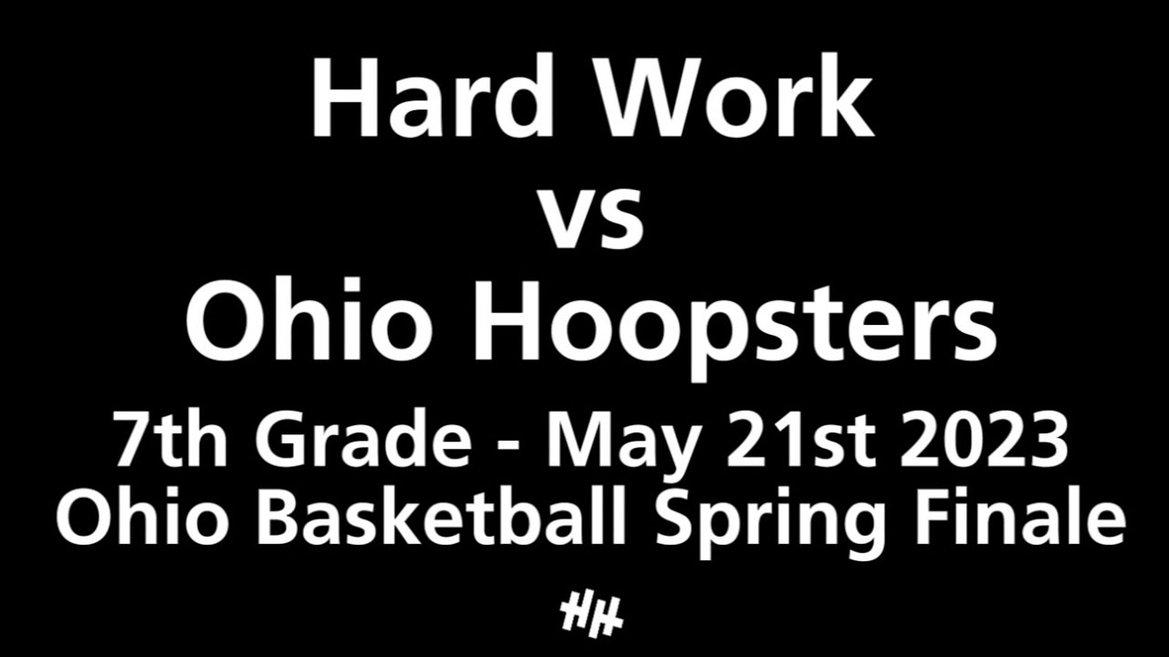 Hard Work vs Ohio Hoopsters 2028 7th Grade Championship May 21st 2023 ...