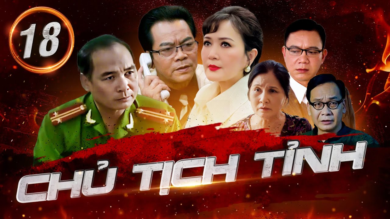 CHỦ TỊCH TỈNH - Tập 18 | Phim VTV hay nhất | Phim truyền hình VTV hay | Phim VTV cũ hay nhất ...