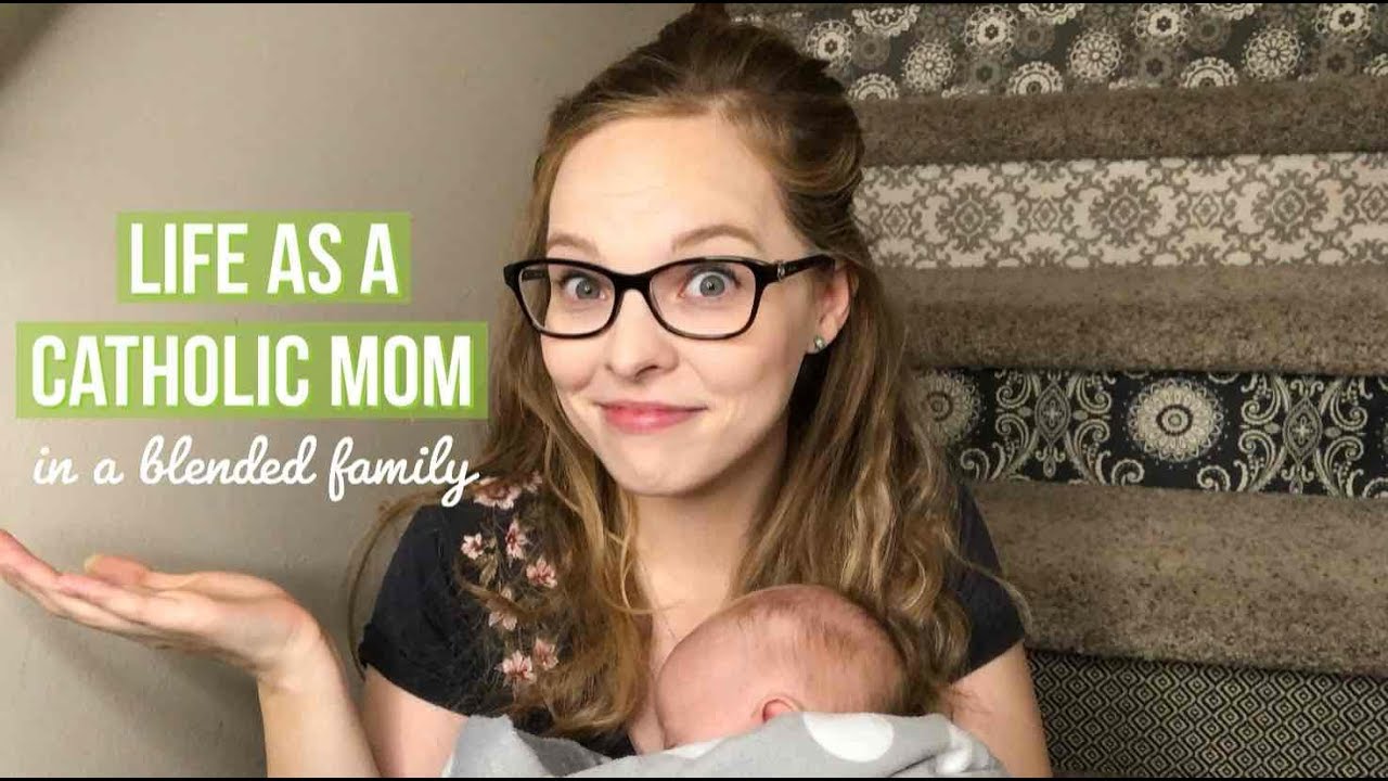 Life as a Catholic Mom in a Blended Family ...thoughts? - YouTube