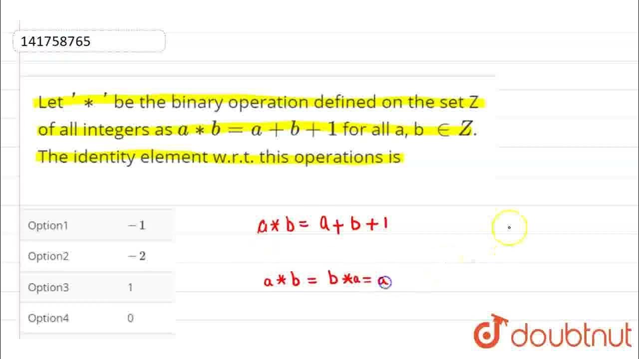 Let \'**\' be the binary operation defined on the set Z of all integers as a ** b = a + b + 1 fo ...