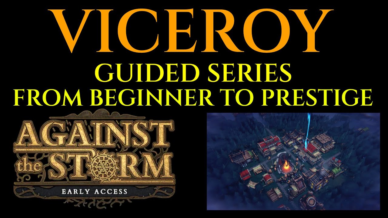 VICEROY - Beginners Guide AGAINST THE STORM Tutorial Ep 5 - YouTube