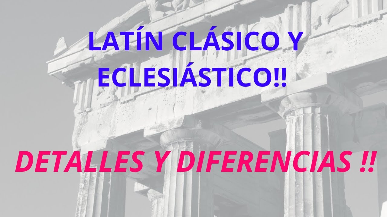 LATÍN CLÁSICO Y ECLESIÁSTICO. Caracteristicas y Diferencias - YouTube