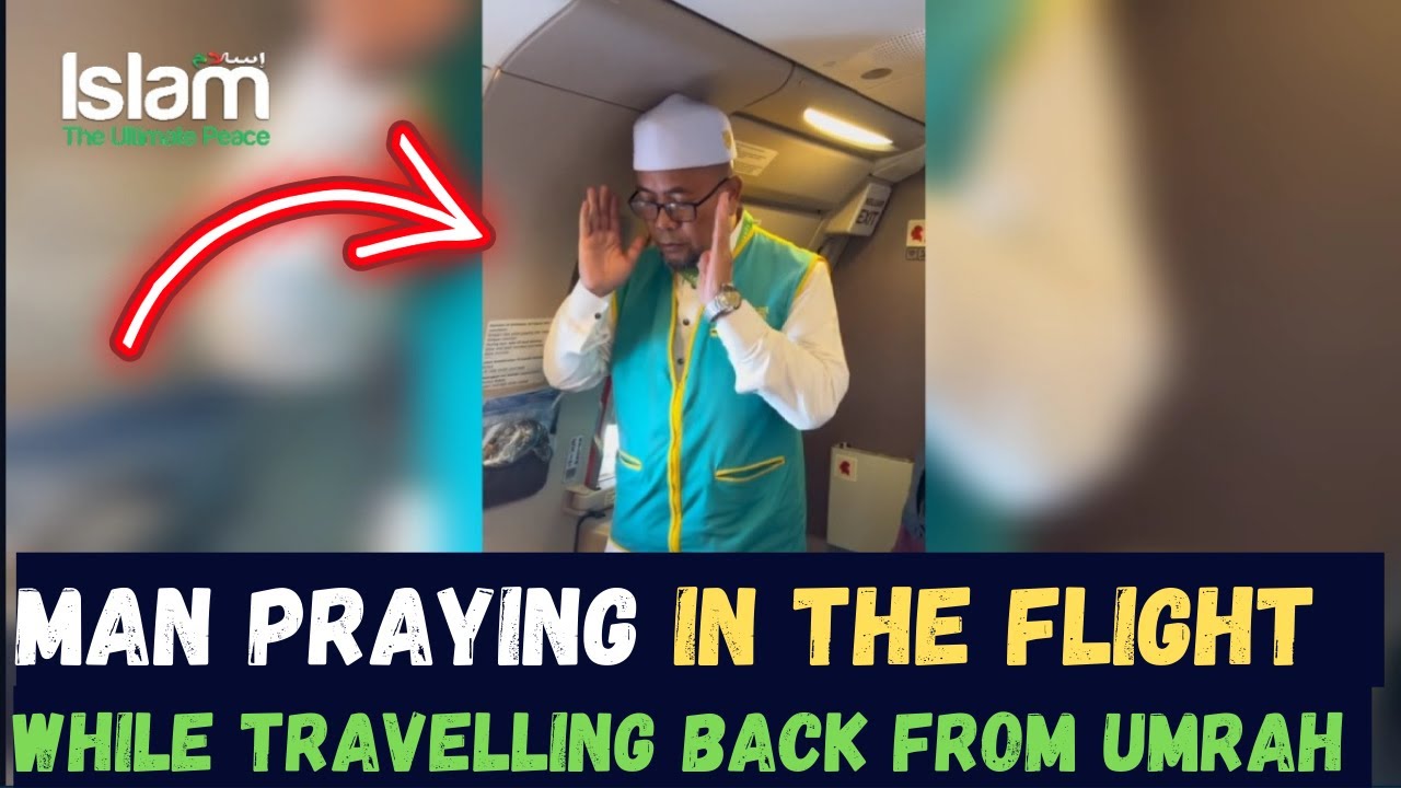 MAN PRAYING IN FLIGHT WHILE RETURNING FROM UMRAH | BEAUTIFUL MASHA ...