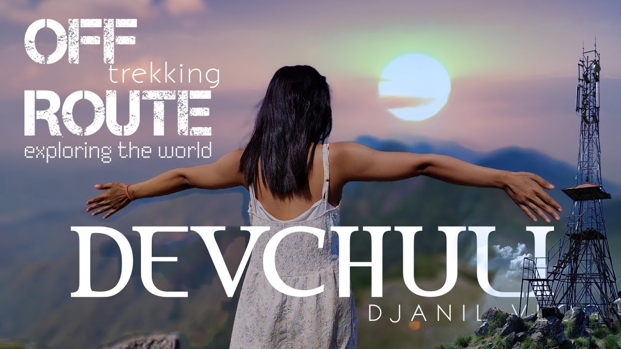 DEVCHULI Hill Trekking || OFF ROUTE || 1936 miters || DJAnil Vlog - YouTube