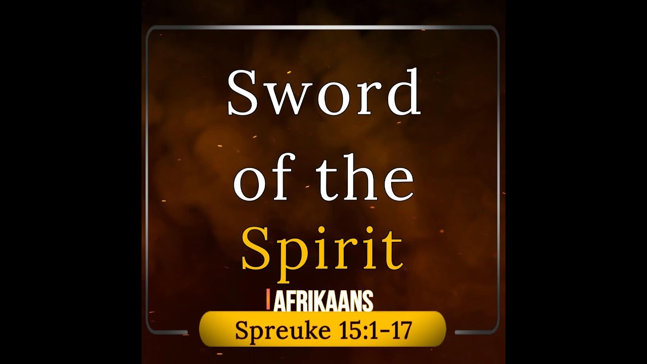 Spreuke 15:1-17 Afrikaans (Sword of the Spirit) - YouTube