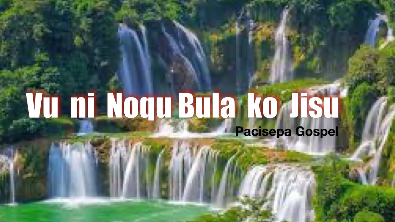 Vu ni Noqu Bula ko Jisu - Pacisepa Gospel - YouTube