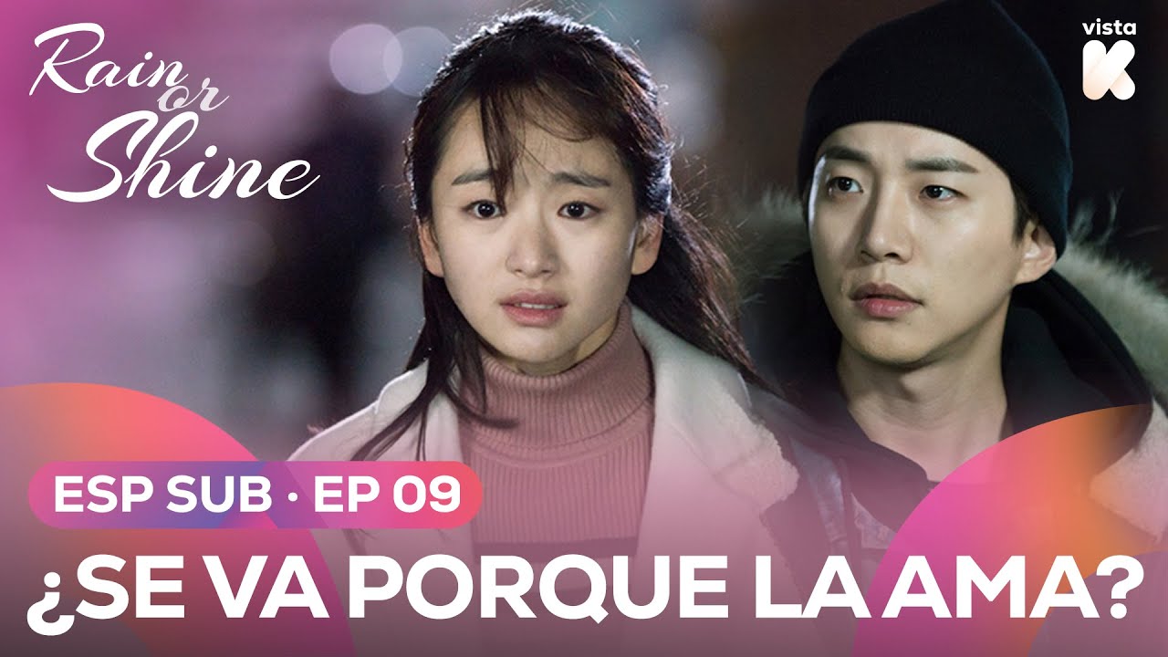 [ESP.SUB] ¿Se Va Porque La Ama? ️‍🩹 | Rain or Shine EP09 | VISTA_K - YouTube