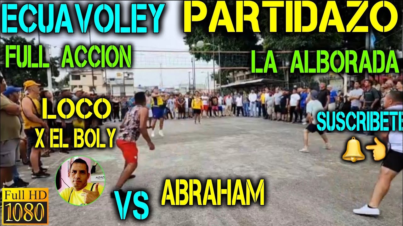 ECUAVOLEY PARTIDAZO EL LOCO X EL BOLY VS ABRAHAM / FULL ACCION 🔥 EN LA ...