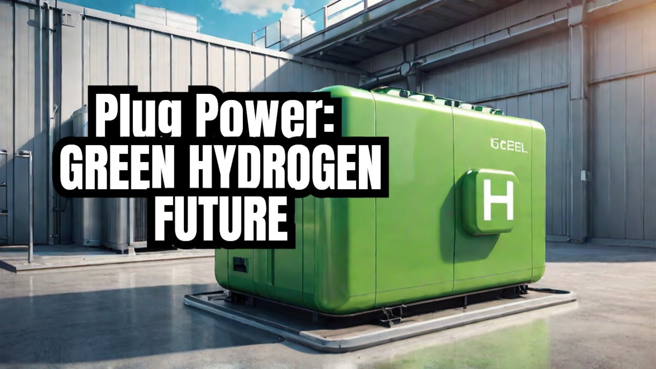 Plug Power's Green Hydrogen - Powering a Cleaner Future - YouTube