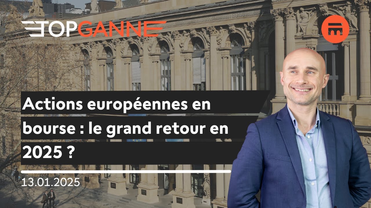 actions-europ-ennes-en-bourse-le-grand-retour-en-2025-top-ganne