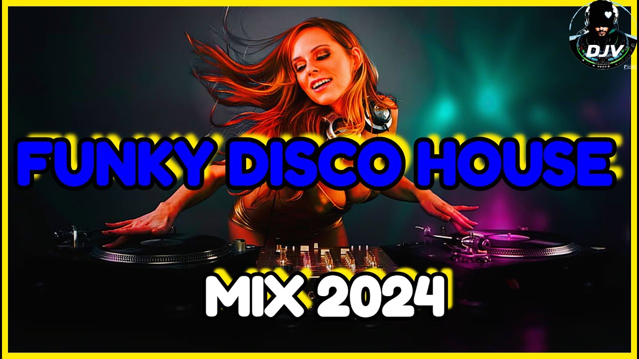 Funky Disco House Mix 🔥Best New Music🔥| Positive LOVE VIBES Energy ...