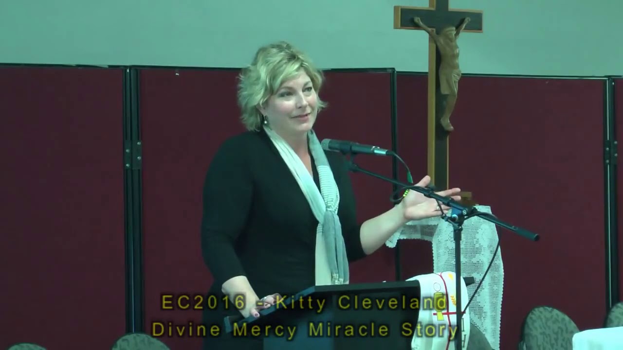 EC2016 - Kitty Cleveland - Divine Mercy Miracle Story - YouTube