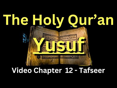 Surah Yusuf (Yusuf) Ch.12 - The Holy Qur'an -  Meaning & Summary  \