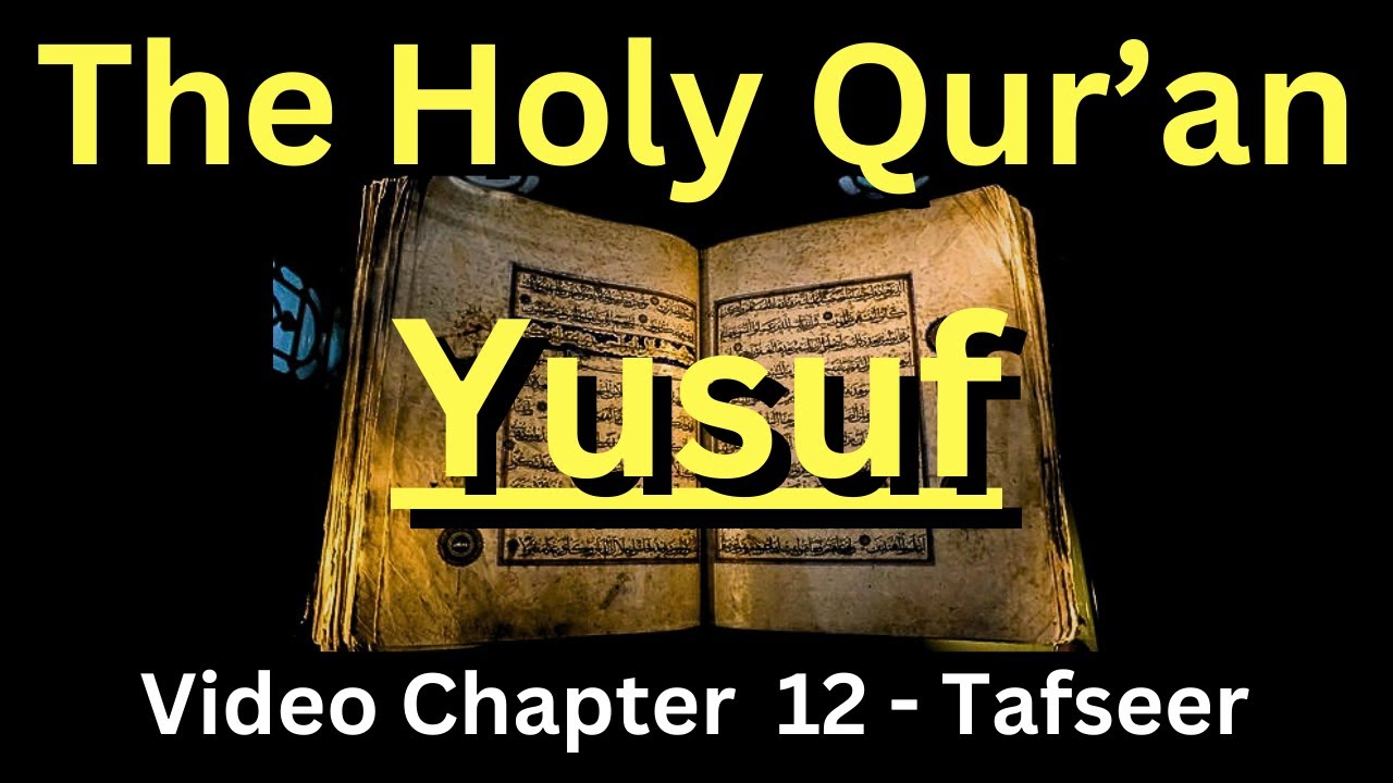 Surah Yusuf (Yusuf) Ch.12 - The Holy Qur'an - Meaning & Summary ...