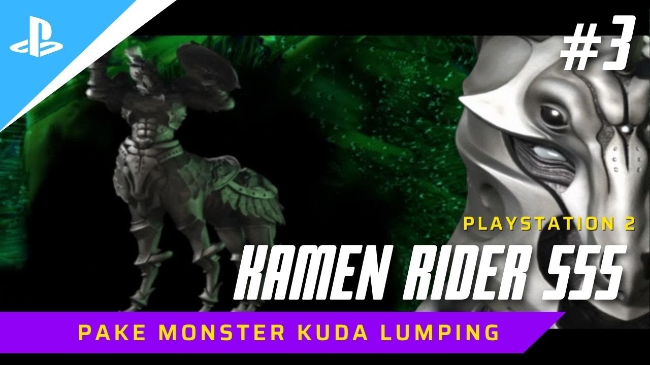 Pake Monster Kuda Lumping - Kamen Rider 555 PS2 - Part 3 - YouTube