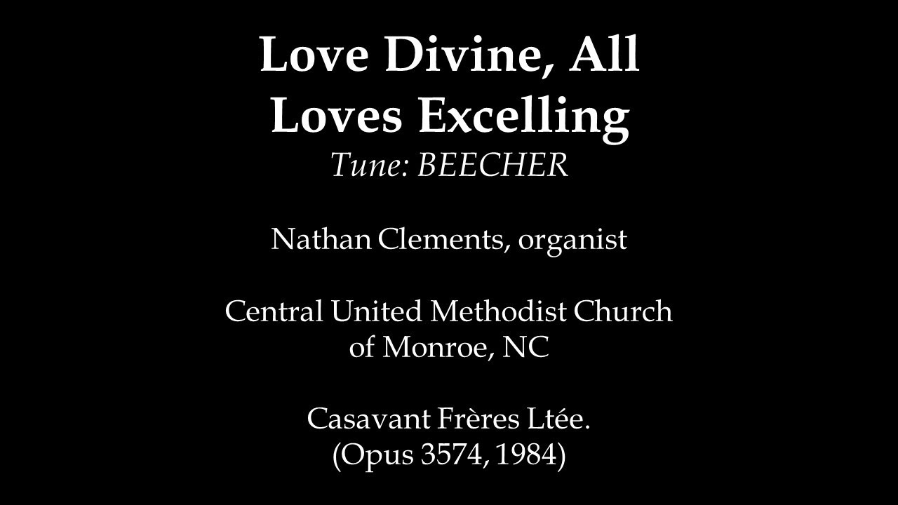 Love Divine, All Loves Excelling | Tune: BEECHER | Nathan Clements ...