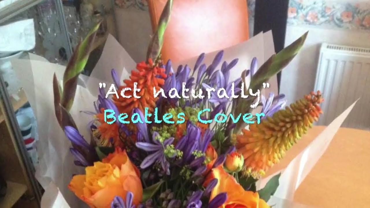"Act naturally" (Beatles Cover) - with LYRICS - YouTube