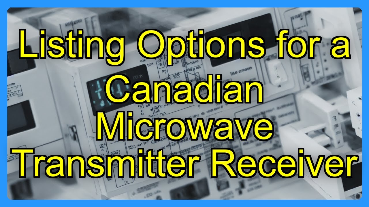 Listing Options for a Canadian Microwave Transmitter Receiver - YouTube