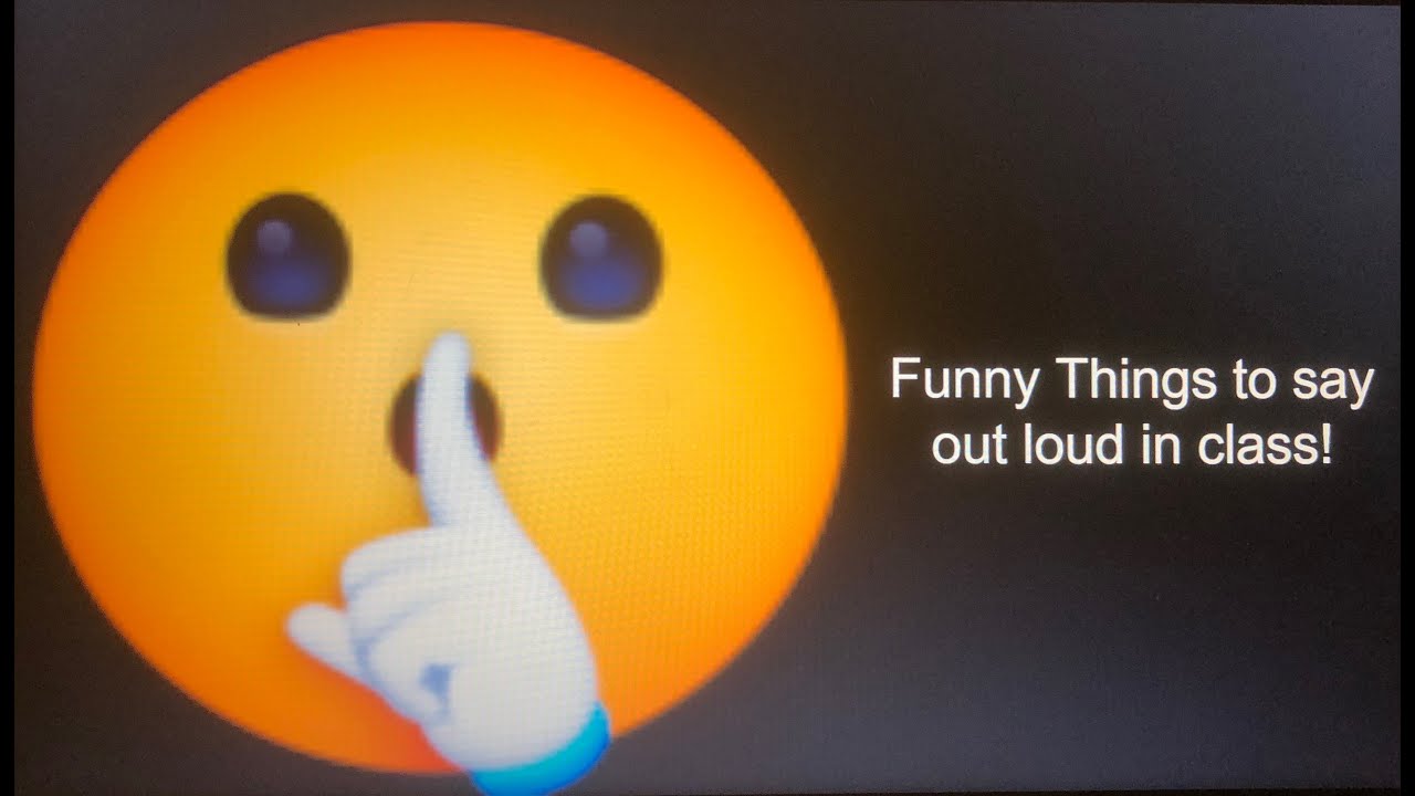 Funny Things To Say Outloud In Class YouTube funny-things-to-say-outloud-in-class-youtube