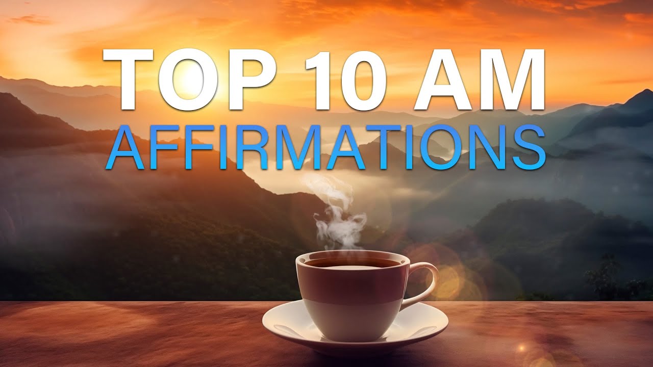 Top 10 Morning Affirmations | Start Your Day with Positivity & Success ...