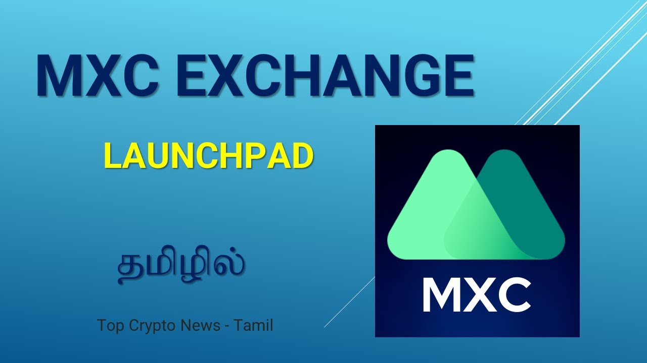 MXC Exchange LaunchPad | Small Introduction | Top Crypto News Tamil ...