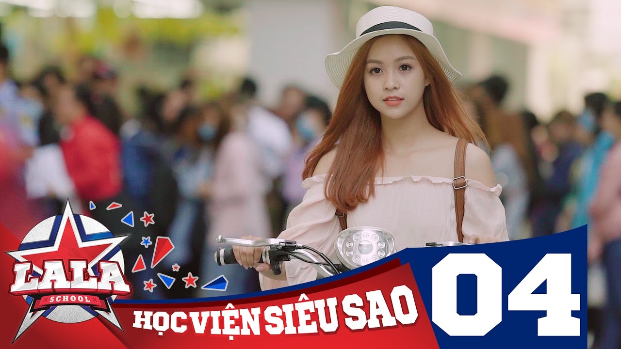 LA LA SCHOOL | TẬP 4 | Season 1 : Học Viện Siêu Sao (Phim Ca Nhạc Học ...