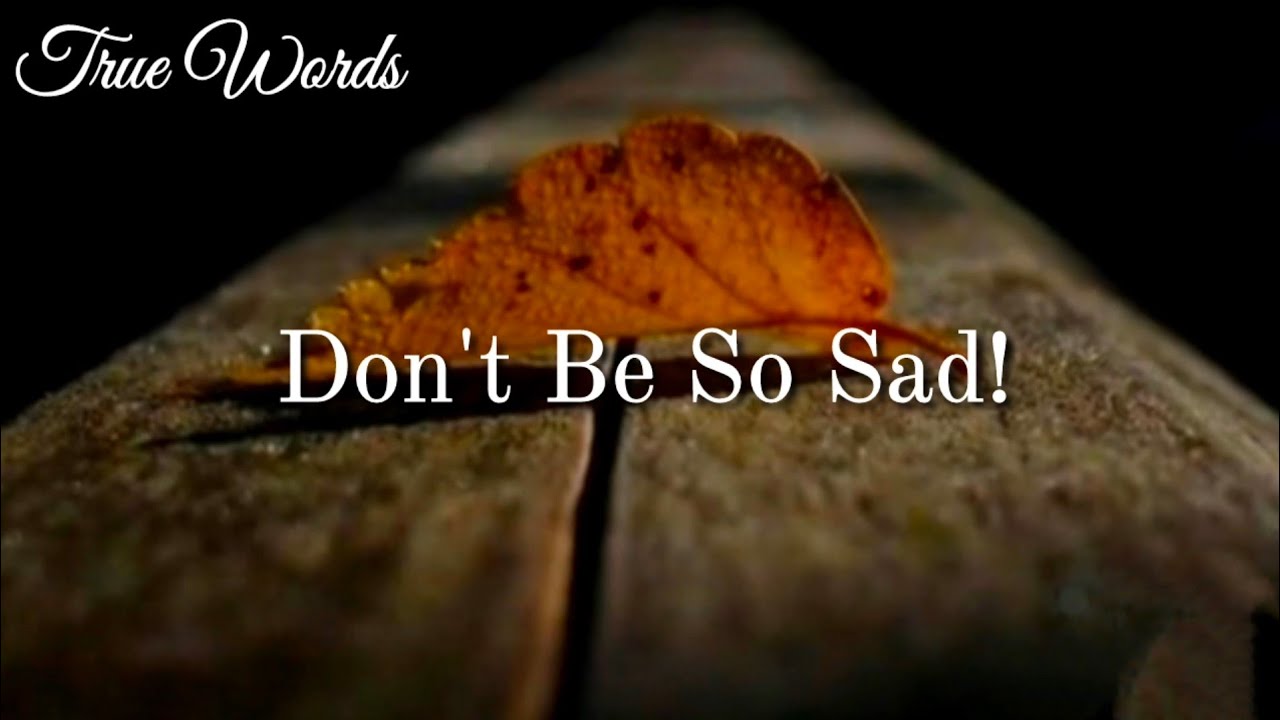 Don't Be So Sad🥺🥺Heart Touching Quotes ️Motivational Lines💞about Life🧬 ...