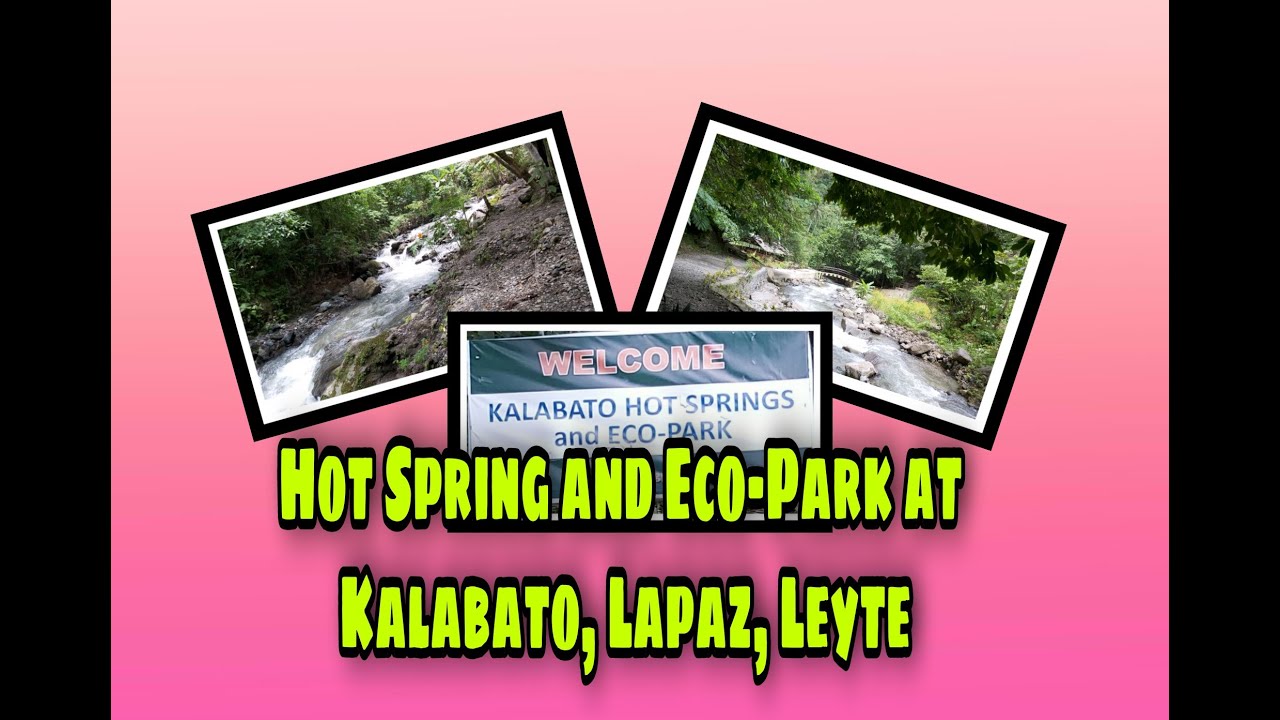 Hot Spring and Eco-park at Kalabato, Lapaz, Leyte - YouTube