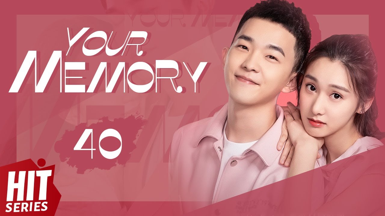 【ENG SUB】Your Memory EP40 | Xu Ling Yue, Yang Xu Wen, Fu Xin Bo, Ding ...