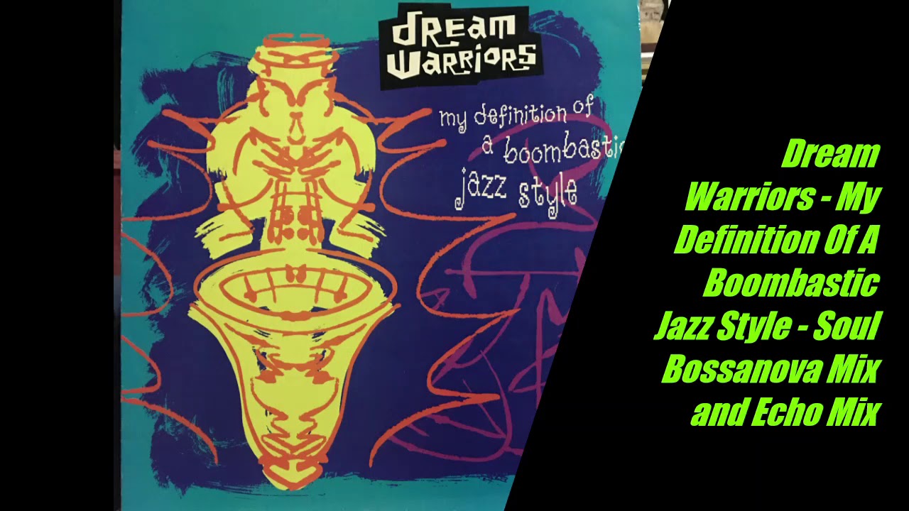 Dream Warriors My Definition Of A Boombastic Jazz Style Soul Bossanova dream-warriors-my-definition-of-a-boombastic-jazz-style-soul-bossanova