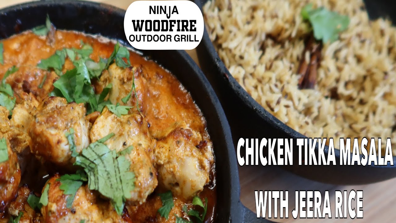 Chicken Tikka Masala & Jeera Rice Cooked on a Ninja Woodfire ...