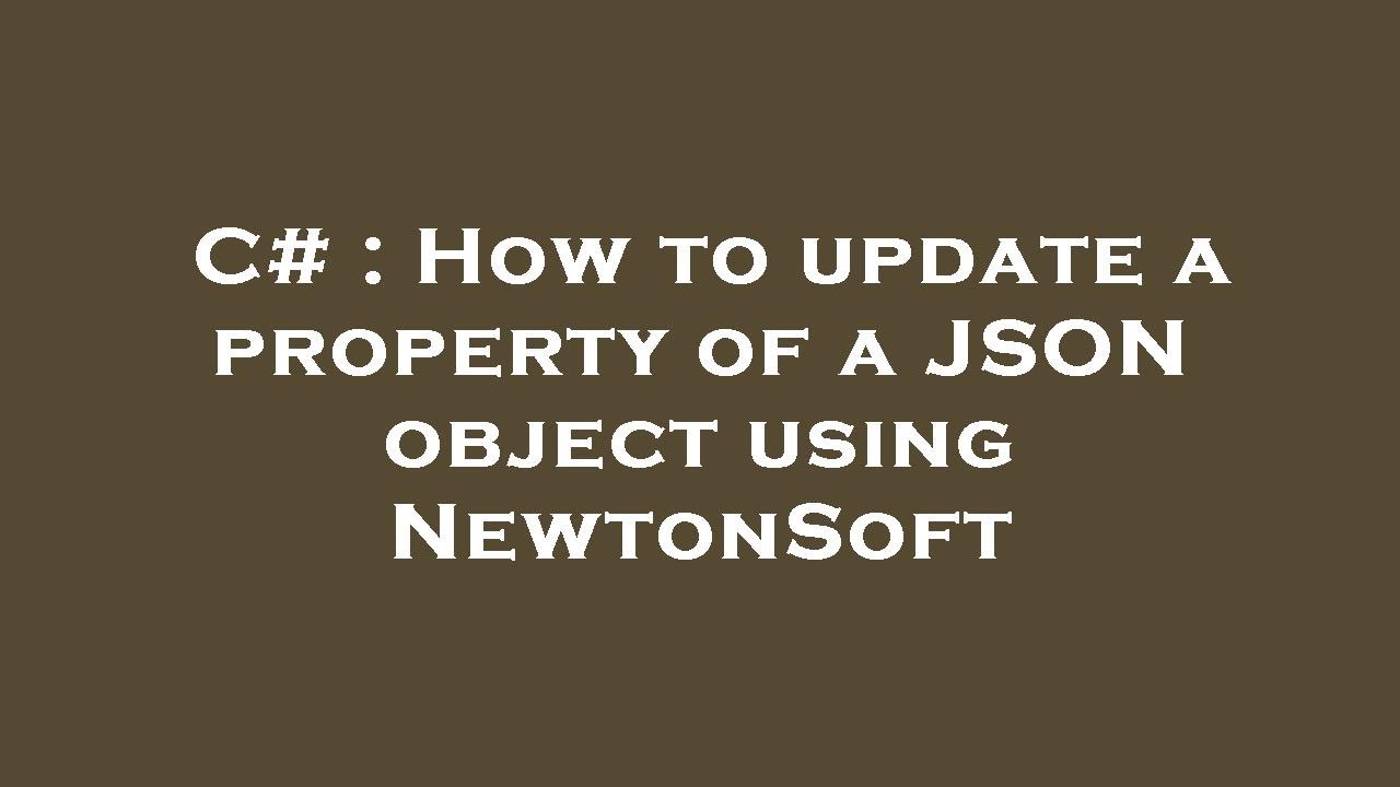 C How To Update A Property Of A Json Object Using Newtonsoft Youtube