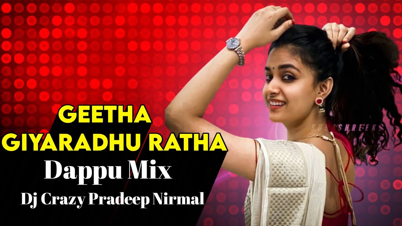 Geetha Giyaradhu Ratha Rayaradhu New Folk Dj song mix Dj Crazy Pradeep ...
