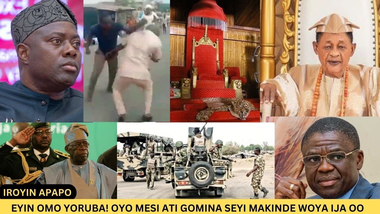 EYIN OMO YORUBA ! OYO MESI ATI GOMINA SEYI MAKINDE WOYA IJA O NI ILE ...