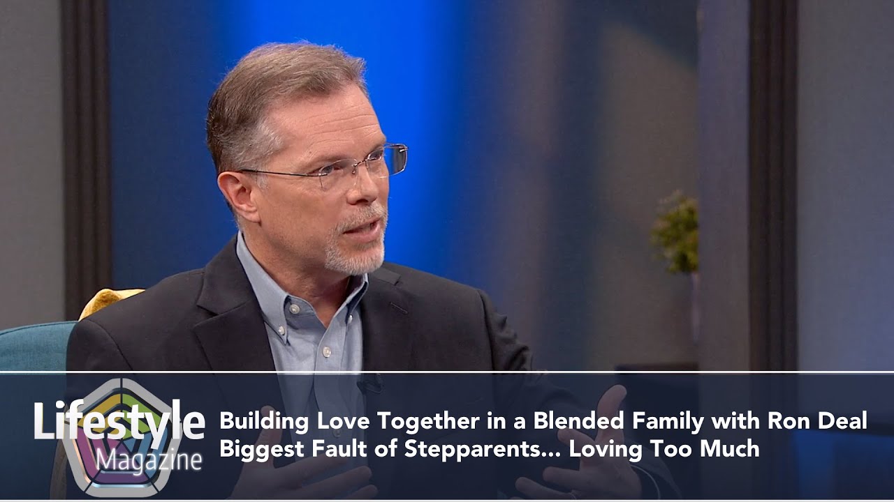 Biggest Fault of Stepparents...Loving Too Much | Ron Deal, Author ...