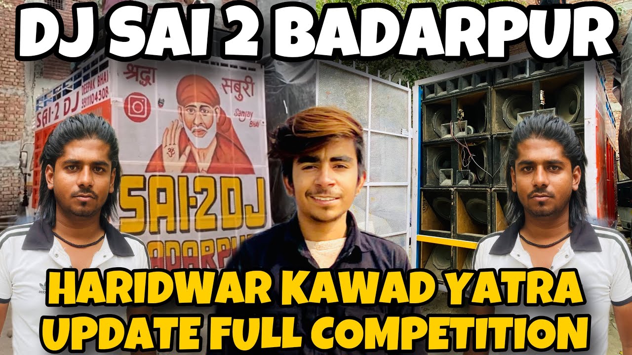 DJ SAI 2 FROM BADARPUR FULL INTERVIEW HARIDWAR KAWAD YATRA 2024 UPDATE FULL COMPETITION - YouTube
