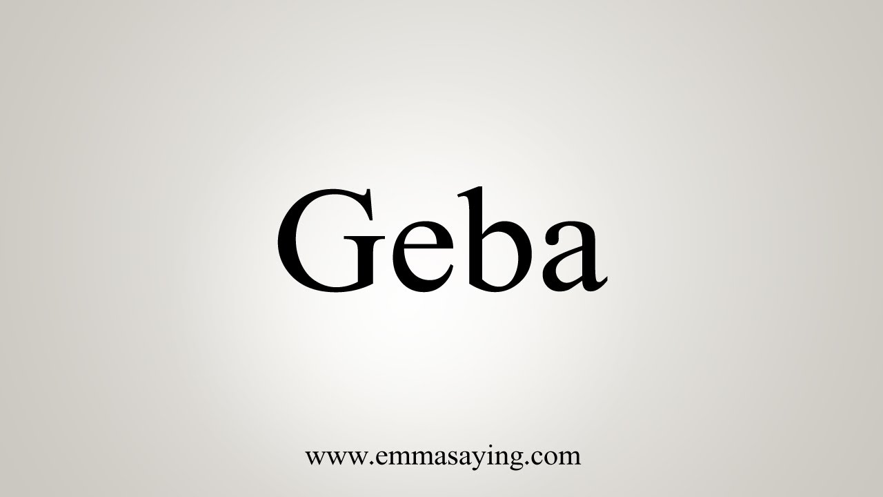 How To Say Geba - YouTube