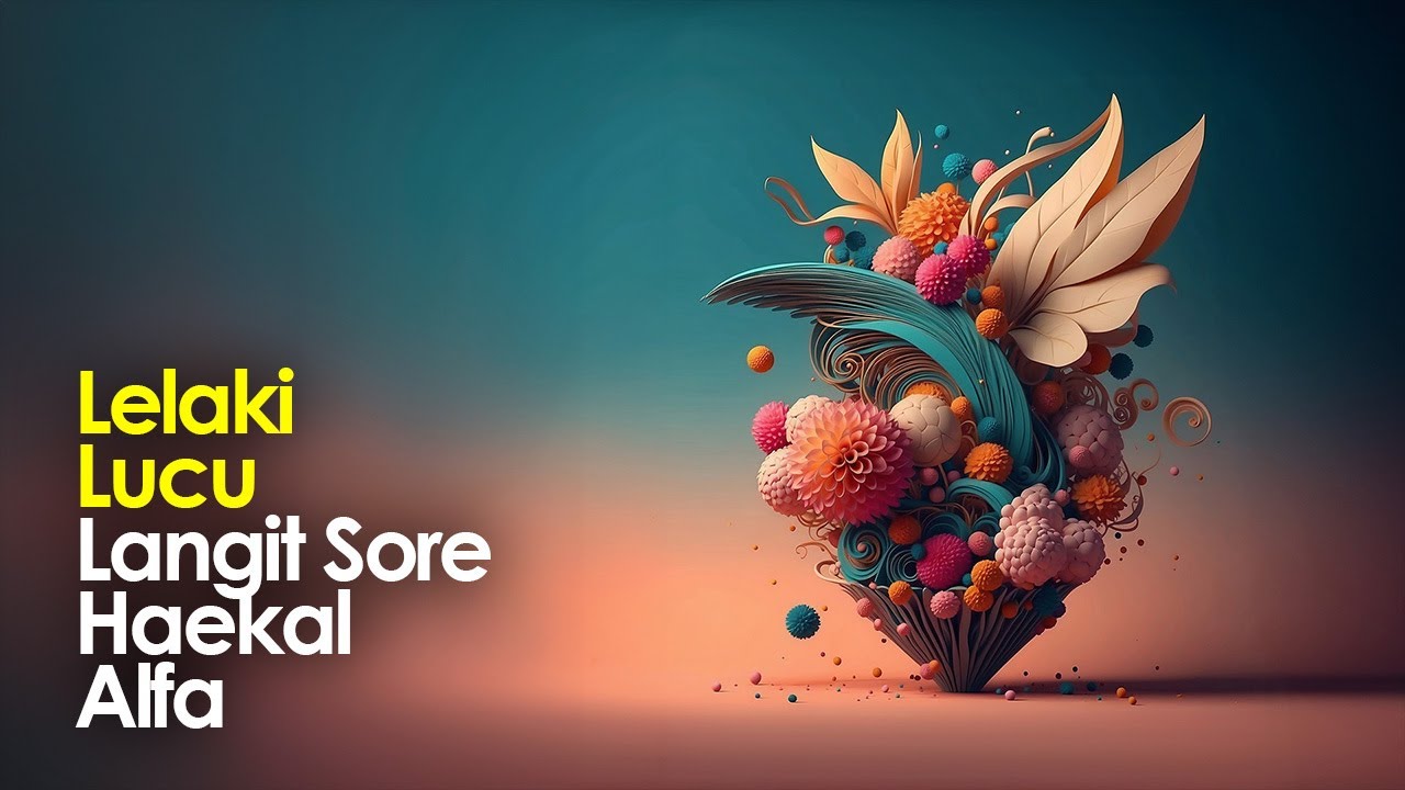 Lelaki Lucu -- Langit Sore X Haekal Alfa (Official Lyric Video) - YouTube
