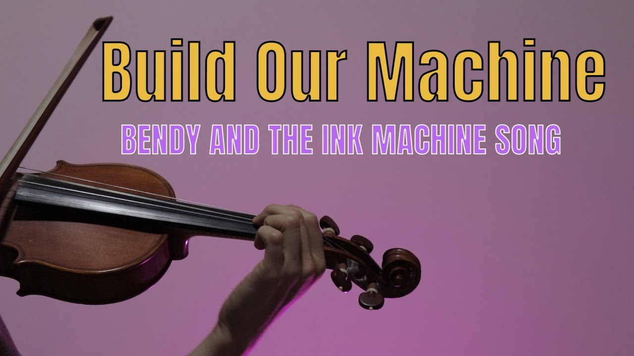 Bendy And The Ink Machine Song - Build Our Machine - Violin Cover - YouTube