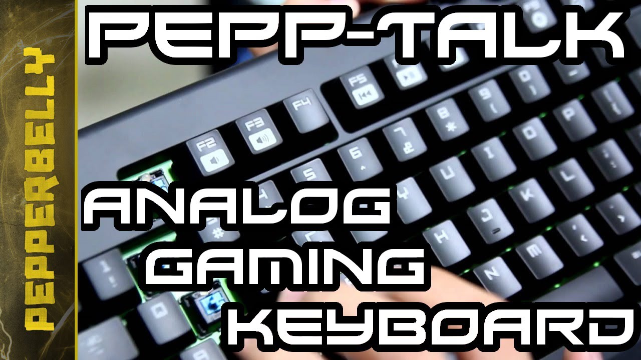 Pepp-Talk: Analog Gaming Keyboard - April 6th, 2014 - YouTube