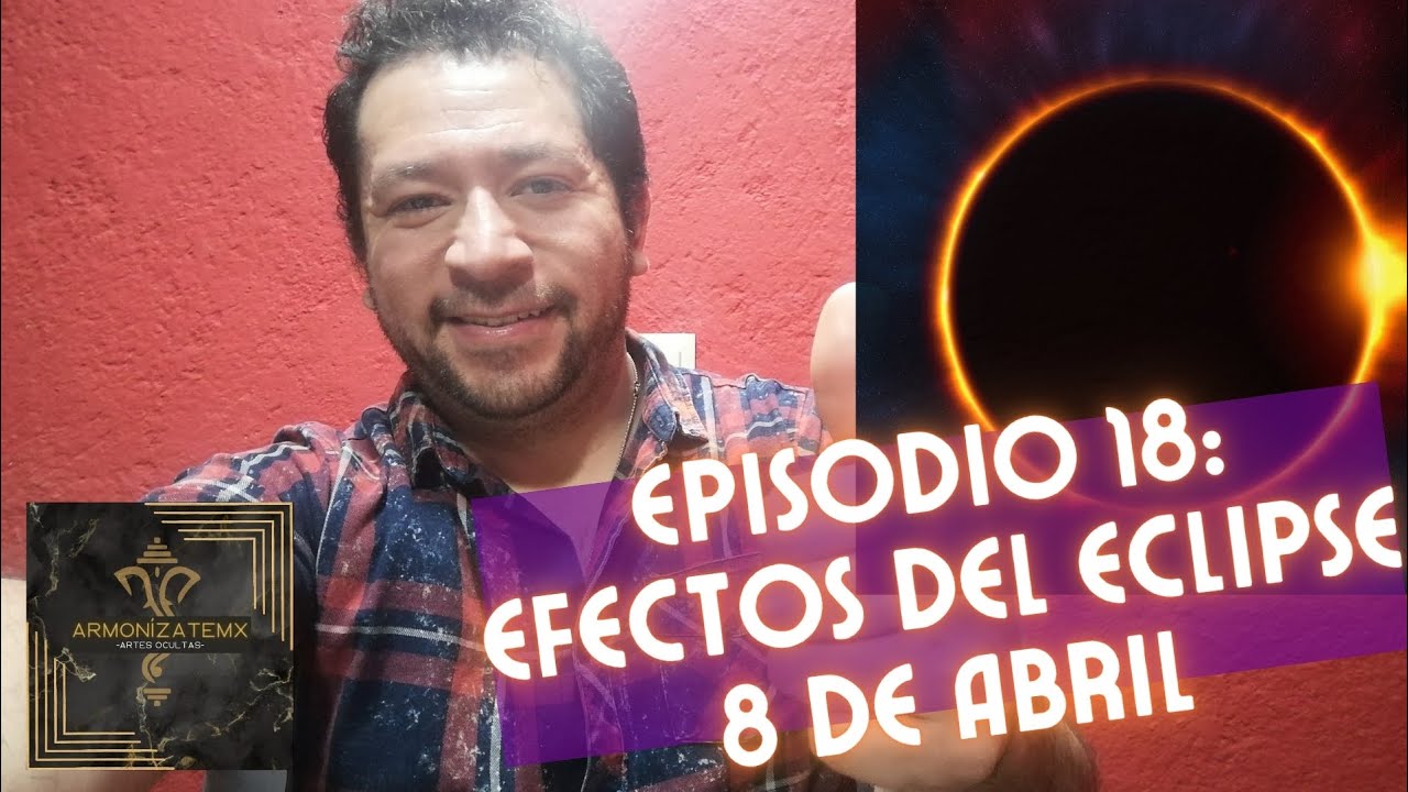 Episodio 18: Efectos del eclipse 8 de abril 2024 - YouTube