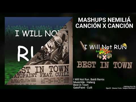 MASHUPS NEMILIÁ: I Will Not Run. Baldi Remix X Best in Town (Full ver)