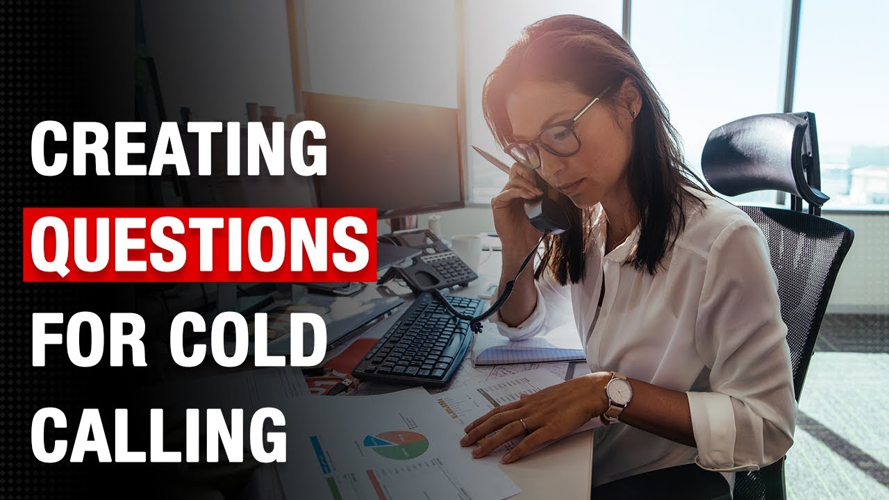 Creating Questions for Cold Calling - YouTube