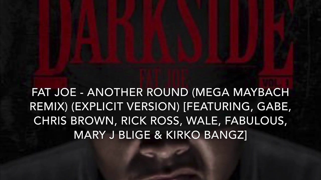 Fat Joe - Another Round (Mega Maybach Remix) (Explicit Version) Friday ...